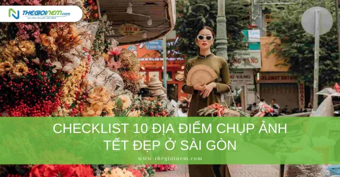 Checklist 10 địa điểm chụp ảnh Tết 2024 đẹp ở Sài Gòn